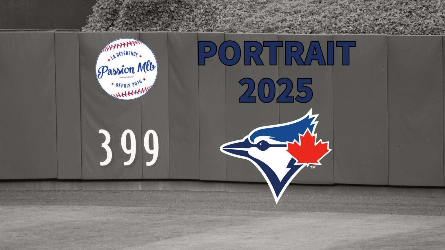 Portrait 2025 : Blue Jays de Toronto - Passion MLB